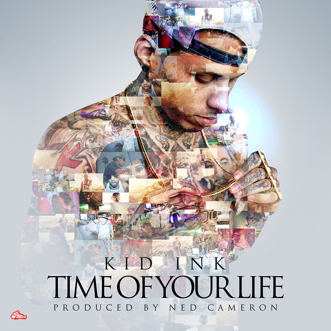 Stream Kid Ink - Time Of Your Life by DJ ill Will | Listen online for ...