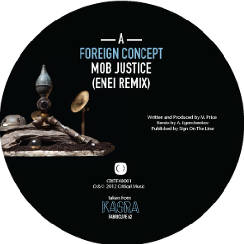 Stream Foreign Concept - Mob Justice (Enei Remix) - CRITFAB001 by ...