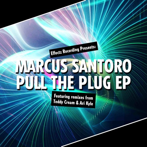 Stream Marcus Santoro - Pull The Plug EP - OUT NOW by Effectz Recording ...