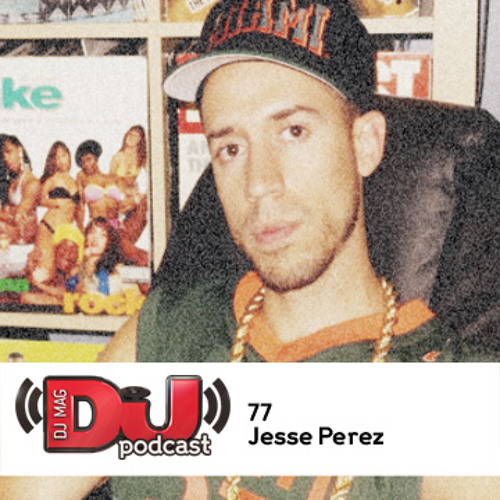 Stream DJ Weekly Podcast 79: Jesse Perez by djmag | Listen online for ...