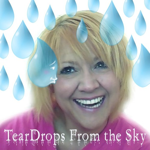 Stream Tear Drop's From The Sky by Tina Britton | Listen online for ...