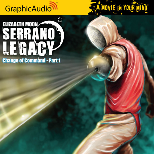 Stream Serrano Legacy 6: Change of Command (1 of 2) by GraphicAudio ...