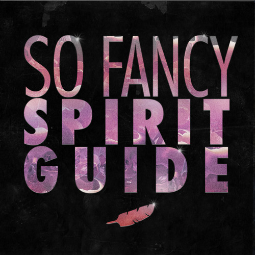 Stream So Fancy - Spirit Guide by So Fancy | Listen online for free on ...