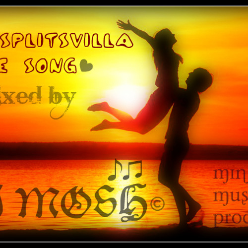 Stream Dj mosh -splitsvilla theme song-AGNEE-|PROMO| by Dj mosh ...