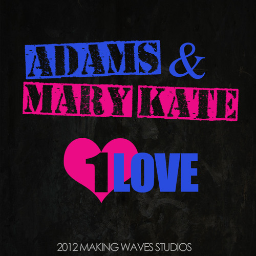 Stream Adams & Mary Kate - 1 LOVE (Original) by MakingWavesOnline ...