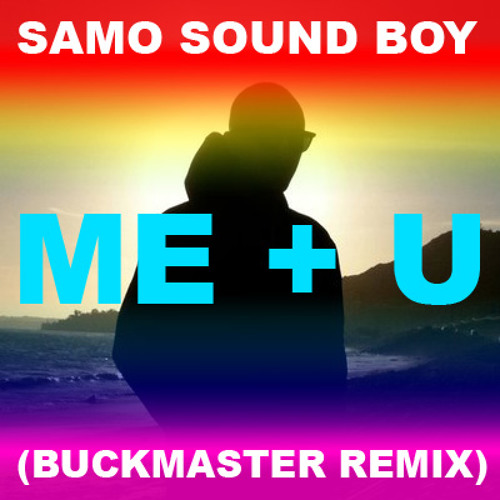 Stream Samo Sound Boy - Me & You (Buckmaster Late Late Bedroom Mix) by ...