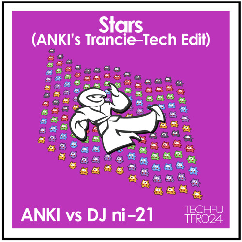 Stream ANKI VS DJ ni-21 - Stars (ANKI's Trancie-Tech Edit) by Tech Fu ...