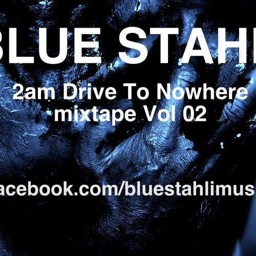 Stream 2am Drive To Nowhere mixtape Vol. 02 [FREE DOWNLOAD] by Blue ...