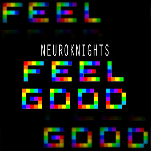 Stream Feel Good (Original Mix) [Out Now] by Neuroknights | Listen online for free on SoundCloud