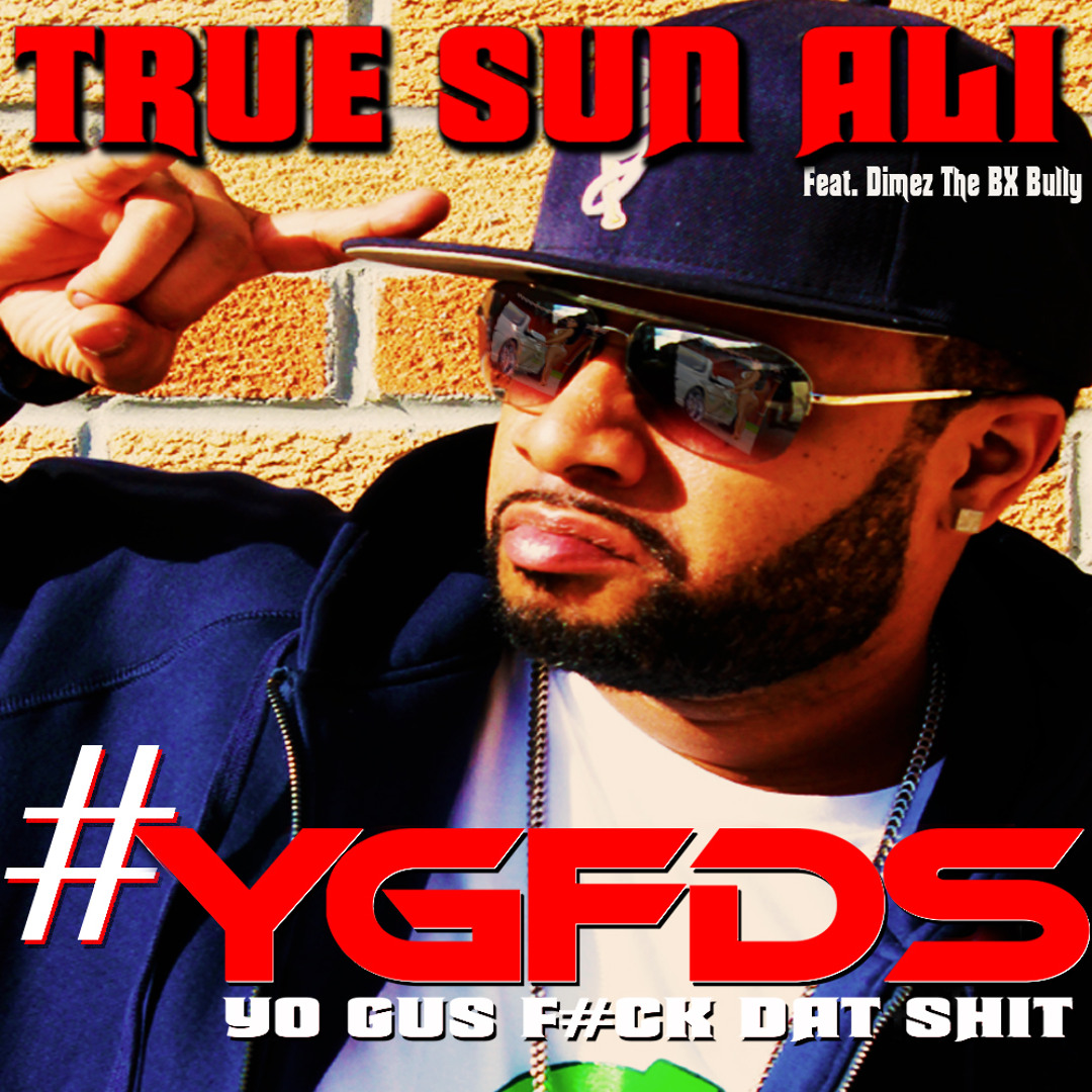 Listen to playlists featuring YGFDS (Yo Gus F#ck Dat Sh!t) - True Sun ...