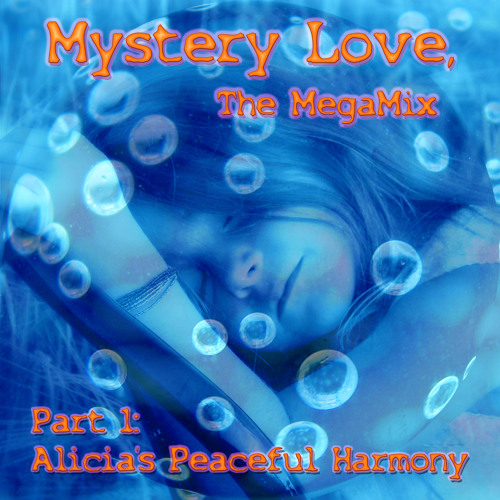 Stream Mystery Love, The MegaMix - Part 1: Alicia's Peaceful Harmony by ...