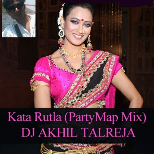 Stream Kata Rutla (PartyMap Mix) - DJ AKHIL TALREJA - by Dj Deepak Y ...