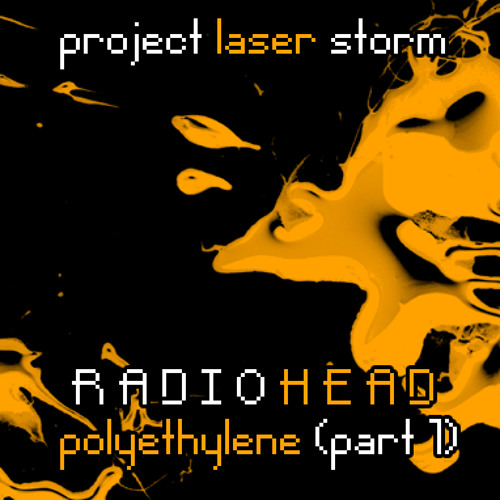 Stream Polyethylene (Part 1) (Radiohead Cover) by Project Laser Storm ...