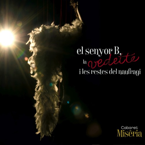 Stream Cabaret Misêria | Listen to el senyor b, la vedette i les restes ...