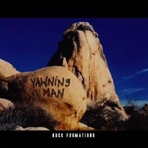 Stream Yawning Man ~ Rock Formations by Gary Arce | Listen online for ...