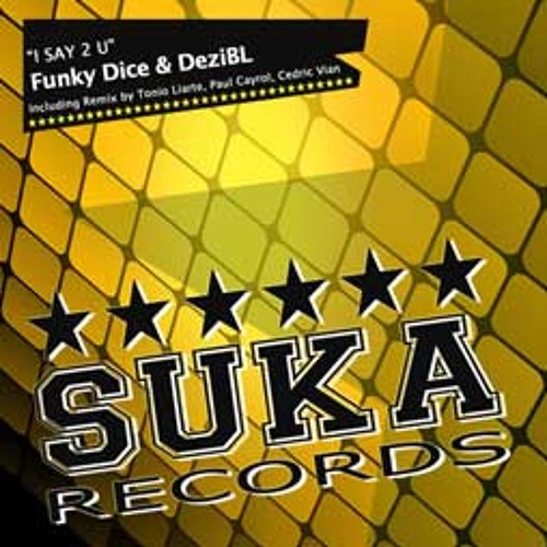 Stream funky dice & deziBL - i say 2 u (jules yes & care steen´s back ...