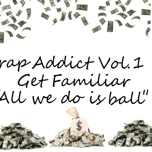 Stream Get Familiar: All We Do Is Ball- Felon,Homie,Mack,DiamondD by Trap Addict Vol. 1 | Listen ...