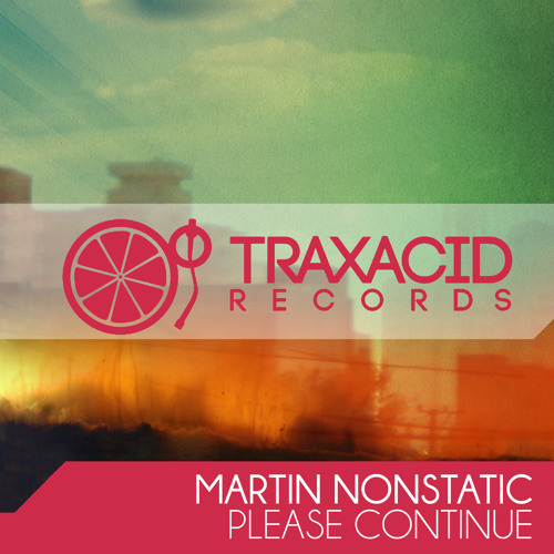 Stream Traxacid Records | Listen to Please Continue E.P. - MARTIN ...