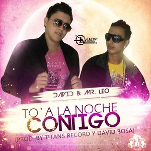 Stream David & Mr Leo - Toa La Noche Contigo by SBS Evil Pauta BS ...