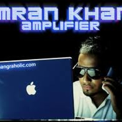 Stream Imran Khan Amplifier [dj Mantras Desi Fied Remix] No Rap