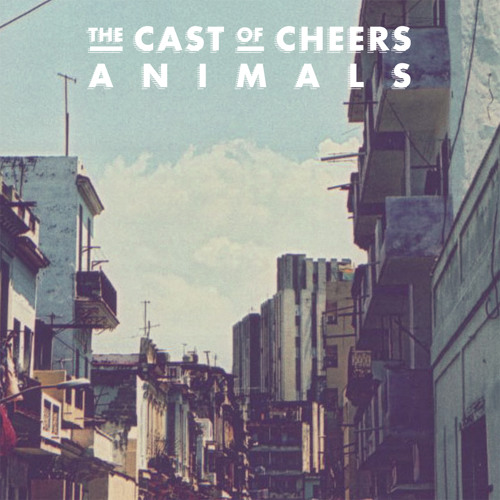 Stream The Cast Of Cheers - Animals (Sleep Thieves Remix) by The Cast ...