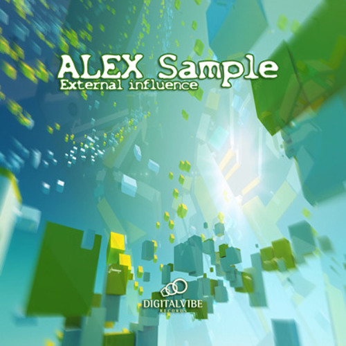 Stream Alex Sample - External influence (EP) [Teaser] Digitalvibe ...