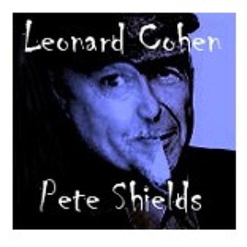 Stream 01 PETE SHIELDS ( SOLO ) LEONARD COHEN COVER - EVERYBODY KNOWS ...