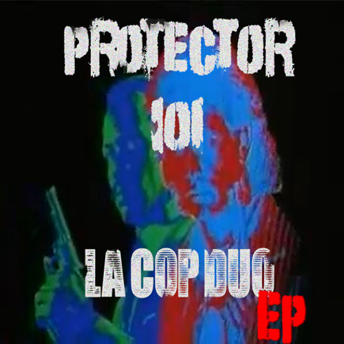 Stream Protector 101 - L.A. Cop Duo EP Preview (BANDCAMP LINK IN THE ...