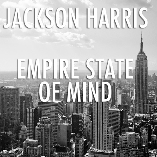 Stream Empire State Of Mind (Cover) by Jackson Harris | Listen online ...