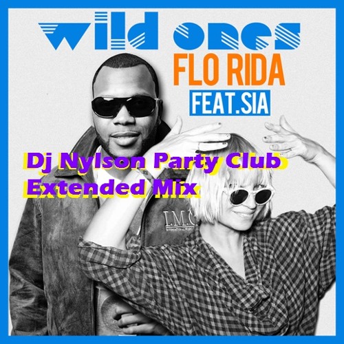 Stream Flo Rida Ft Sia - Wild Ones (Dj Nylson Party Club Extended Mix ...