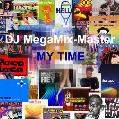 Stream DJ MegaMix-Master - MY TIME by themusicmaster | Listen online ...
