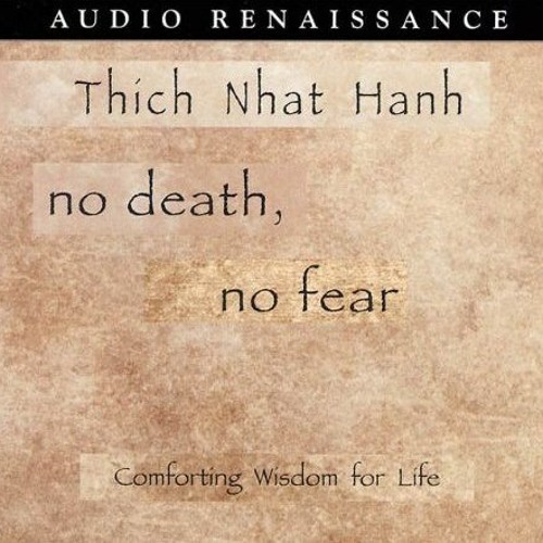 Stream fadasfas | Listen to No Death, No Fear - Thich Nhat Hanh .PART 1 ...