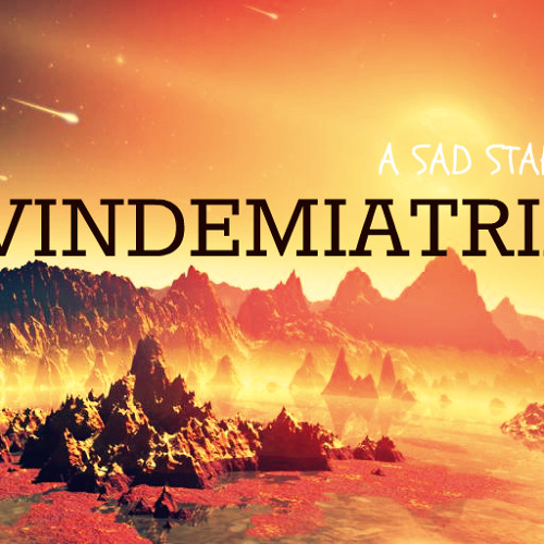 Stream VINDEMIATRIX A SAD STAR - DUBSTEP by SwinchStep | Listen online ...