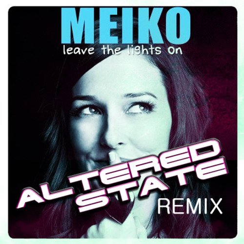 Stream 'Altered State' | Listen to Meiko - Leave The Lights On [Altered ...