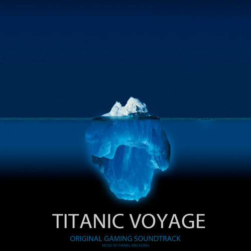 Stream Daniel Mechling | Listen to Titanic Voyage playlist online for ...