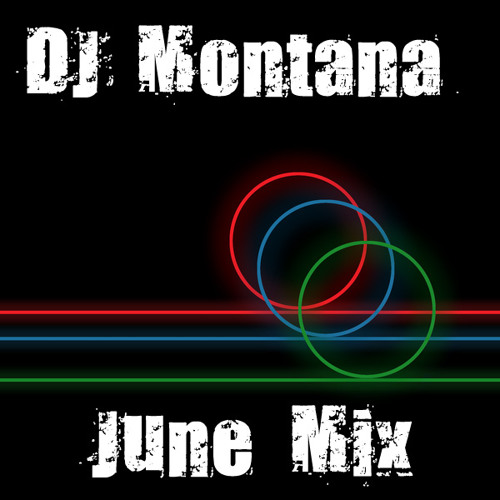 Stream June Mix by ...DJ Montana... | Listen online for free on SoundCloud