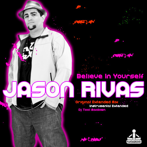 Stream Jason Rivas - Believe In Yourself (Original Extended) by Jason ...