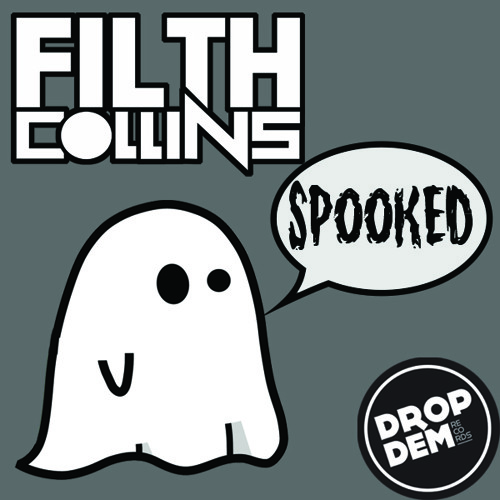 Stream Filth Collins - Spooked [OUT NOW!] by Drop Dem Records | Listen ...
