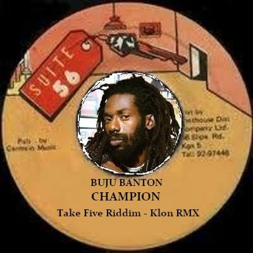 Buju Banton - Champion (Take Five Riddim - Klon MashUp RMX) - Listen to ...