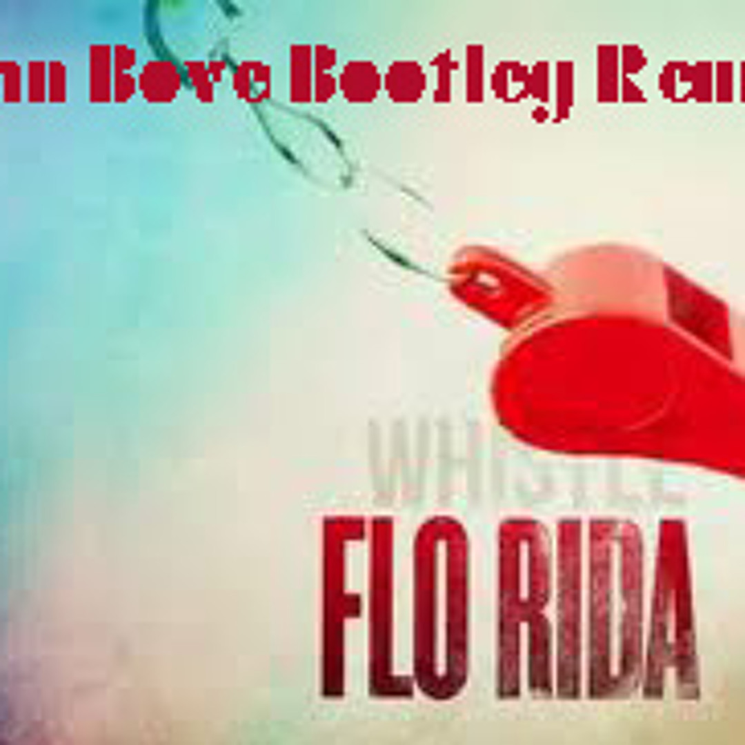 Stream Florida-Whistle (Ivan Bove Bootleg Remix) by Ivan Bove Official ...