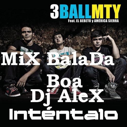 Stream Intentalo Mix Balada Boa - [[Dj AleX]] by Dj AleX!! (Mezclas ...