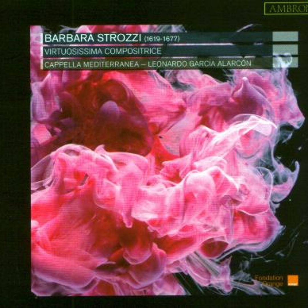 Stream Barbara Strozzi (1619-1677): Virtuosissima compositrice. by ...