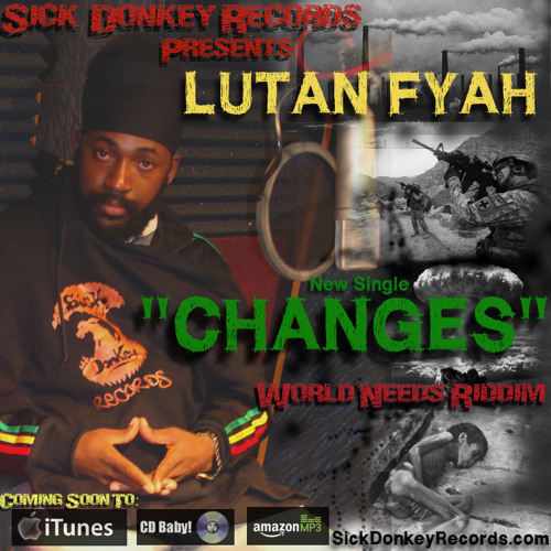 Stream Lutan Fyah - Changes (World Needs Riddim from Sick Donkey Records) by Sick Donkey Records ...