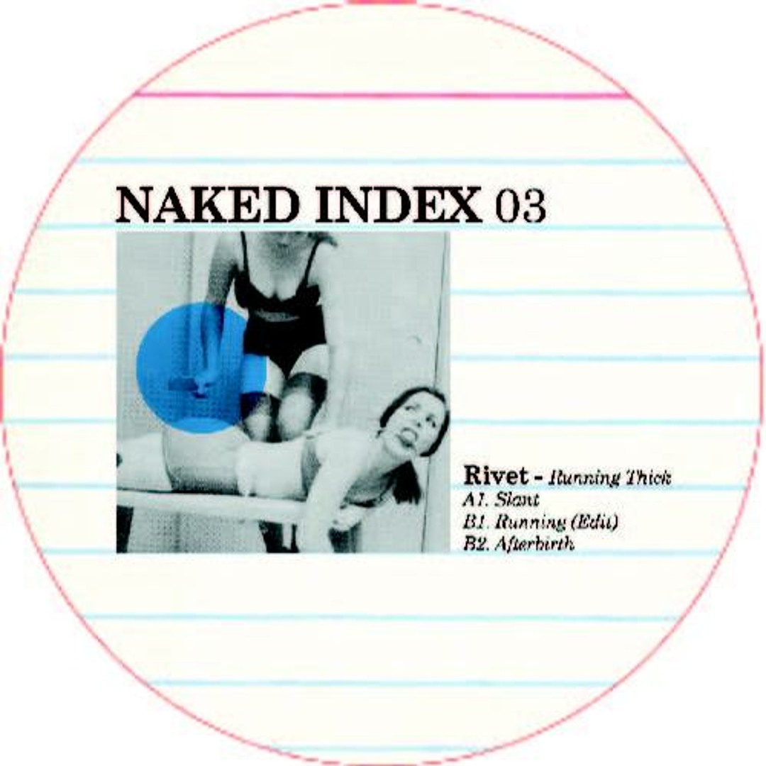 Stream Rivet | Listen to Running Thick (Naked Index - NI03) playlist online for free on SoundCloud