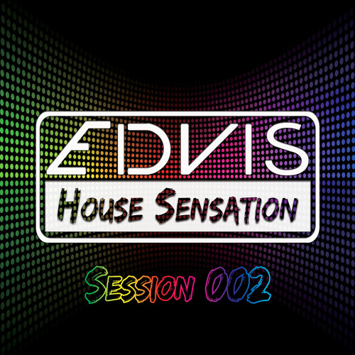 Stream Edvis - House Sensation #002 by Edvis Official | Listen online ...