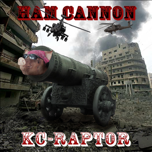 Stream Ham Cannon- KC Raptor by KC Raptor | Listen online for free on ...