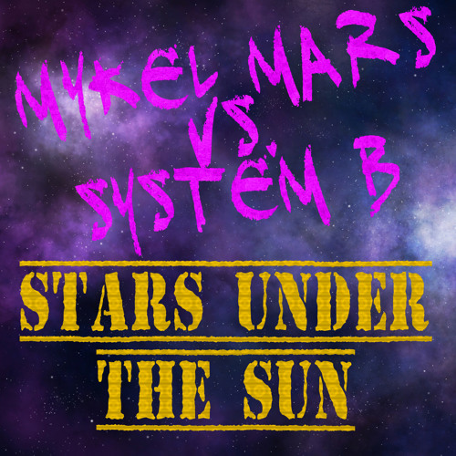 Stream Mykel Mars vs. System B - Stars Under The Sun (Vocal Mix) by ...