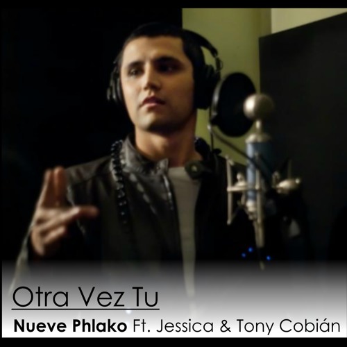 Stream Otra Ves Tu - Nueve Phlako Ft. Jessica & Tony Cobián by ...