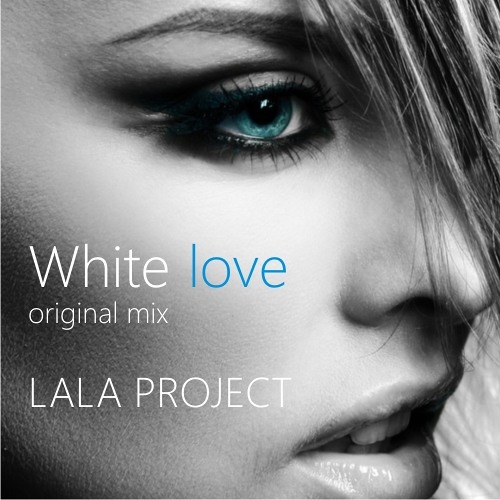 Stream LALA PROJECT White love [original mix] DEMO by lalaproject ...