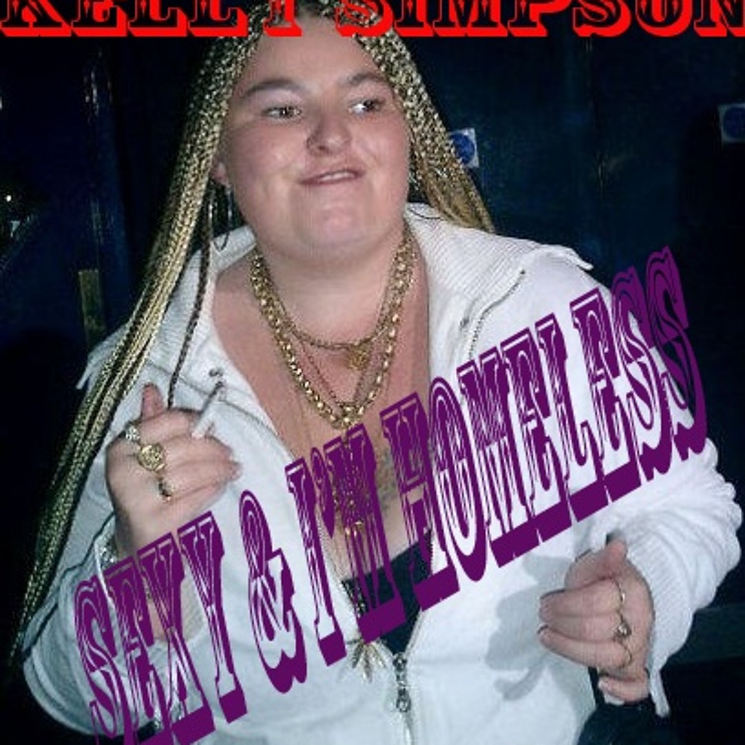 Stream Kelly Simpson - Sexy & I'm Homeless by KellySimpsonMusic ...